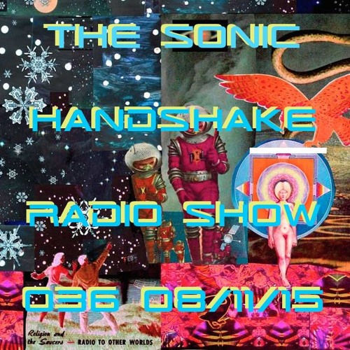 Stream The Sonic Handshake Radio Show 036 featuring guest mix from ...
