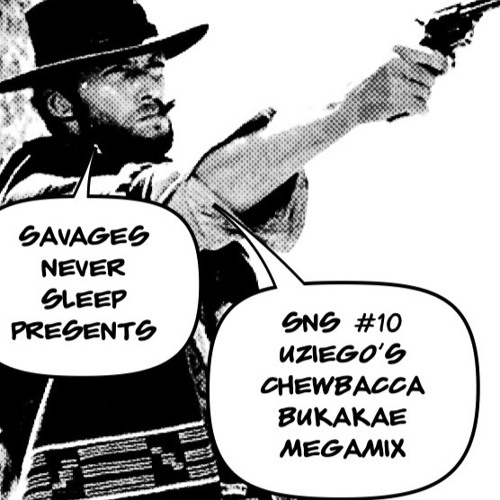 Stream SNS #10 UZIEGO CHEWBACCA BUKAKAE MEGAMIX by UZIEGO | Listen ...