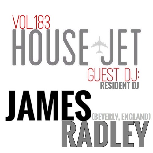 Stream VOL.183 JAMES RADLEY (BEVERLAY, ENGLAND) by HOUSE JET RADIO ...