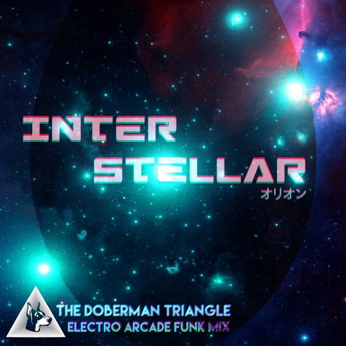 Stream Interstellar (Electro Arcade Funk Mix) by The Doberman Triangle ...