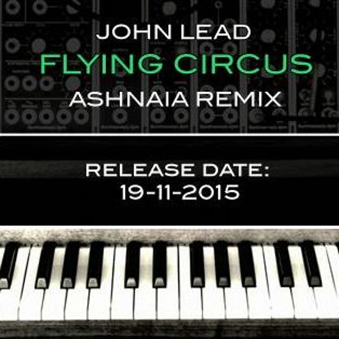 Stream John Lead - Flying Circus_(Ashnaia Remix) (Out the 19/11/2015 ...