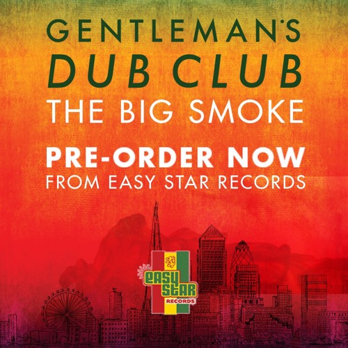 Stream Big Smoke - Full Album Minimix by Gentleman's Dub Club | Listen ...