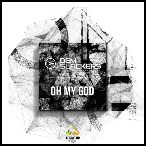 Stream Dem Slackers - Oh My God (Out Now!) by TurnItUp Muzik | Listen ...