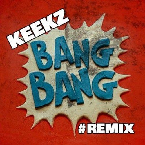 Stream Keekz - Bang Bang #REMIX by Grove Street Ent | Listen online for ...