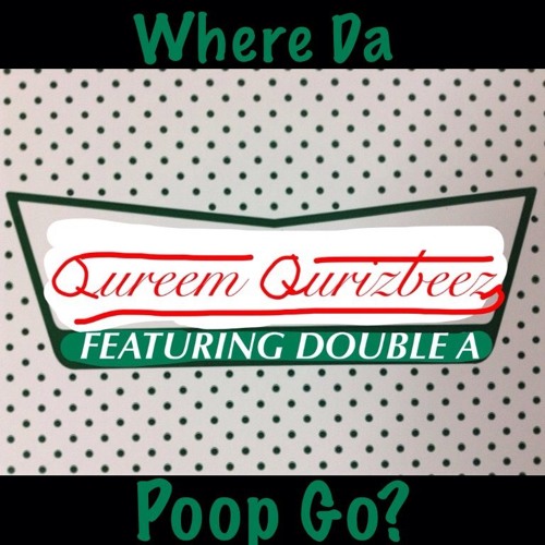 Listen to music albums featuring Qureem Qurizbeez - Where Da Poop Go ...