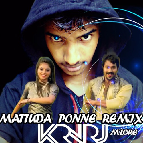 Stream MATTU DA PONNE [DJ KIRAN RAJ INDIRANAGARA][CHANDIKORI]MUSIC ...