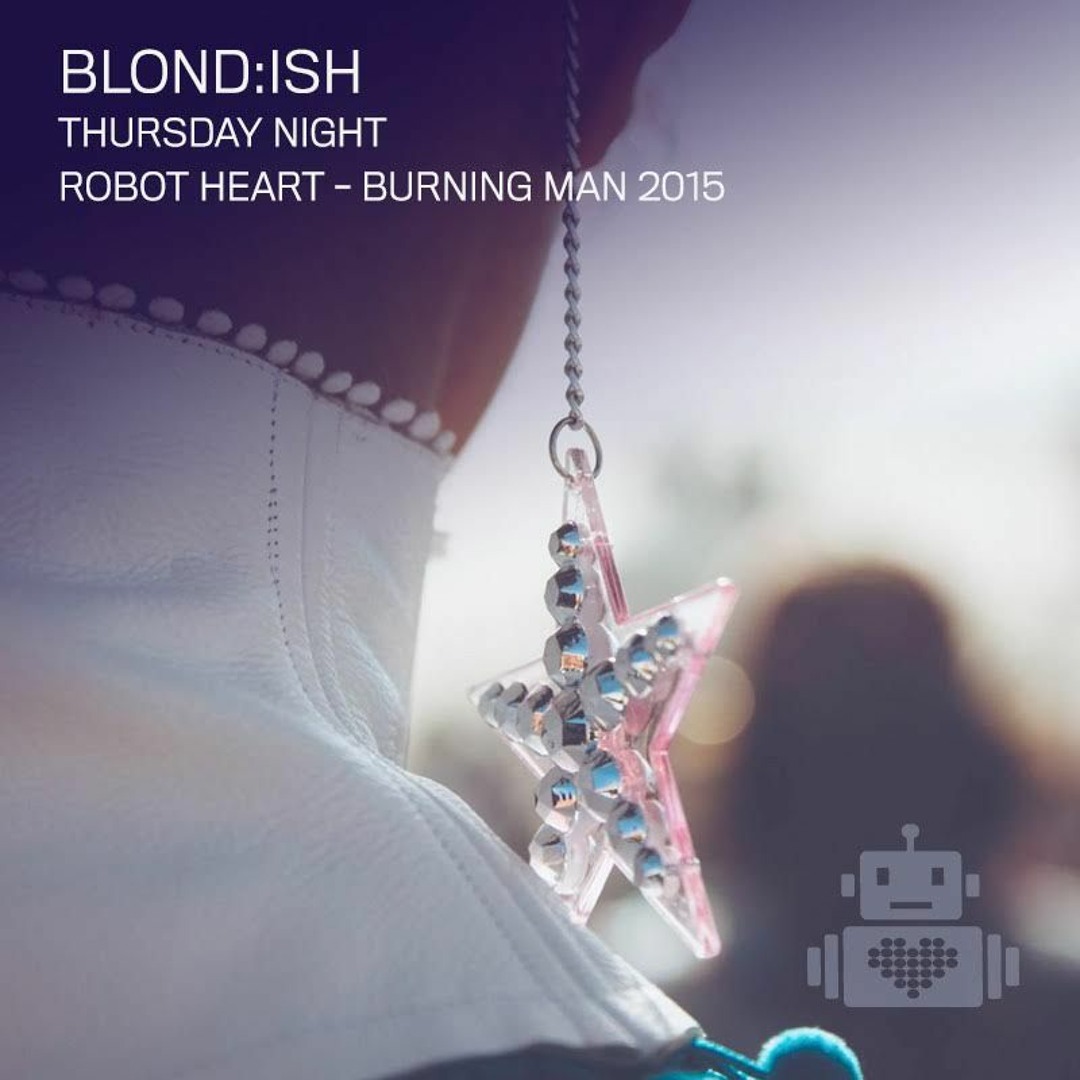 Stream Blondish - Robot Heart - Burning Man 2015 by Robot Heart ...