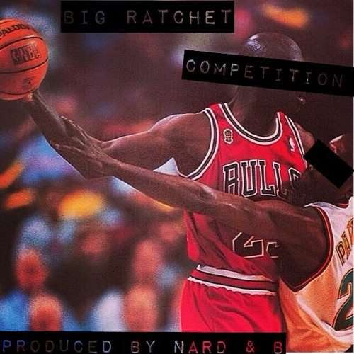 Stream Big Ratchet - Competition [Prod. By Nard & B] by Big Ratchet ...