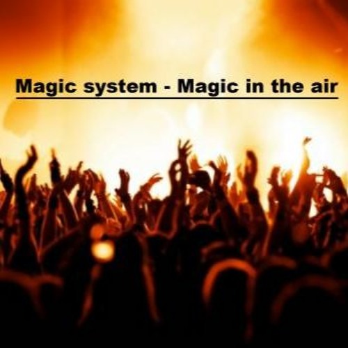 Stream magic system - magic in the air (la chanson de l'asso) by si on ...
