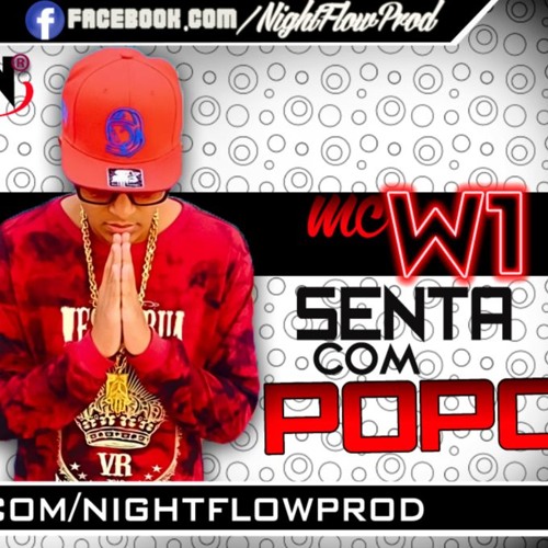Stream MC W1 - Senta Com Popo [Prod.Dj White & Night Flow Prod.] (Áudio ...