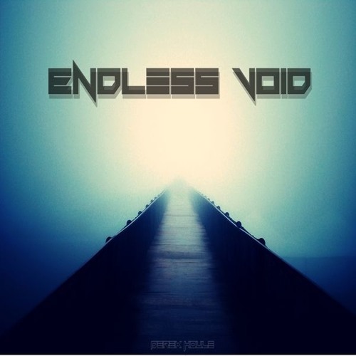 Stream Endless Void by Derek Houle | Listen online for free on SoundCloud