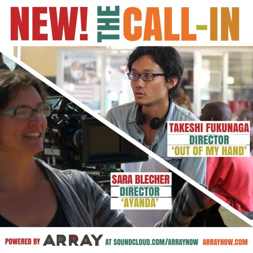 Stream The Call-In with Sara Blecher and Takeshi Fukunaga by ARRAY ...