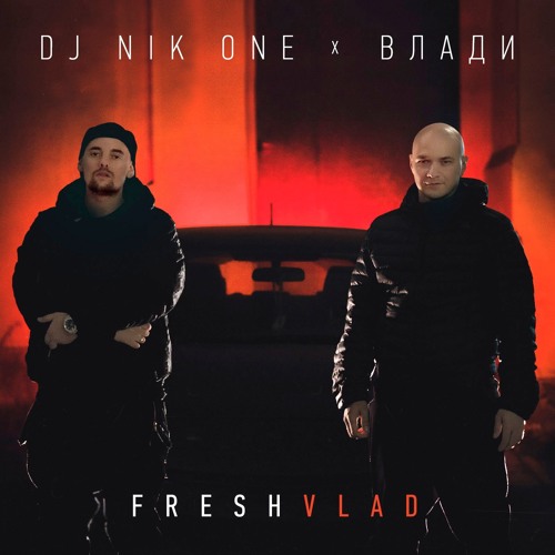 Stream Dj Nik One X Влади — Fresh Vlad (mixtape) by Respect Production ...