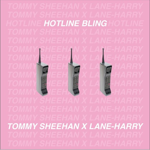 Stream Tommy Sheehan x Lane Harry - Hotline Bling by LANE-HARRY x IKE ...