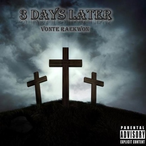 Stream 3 Days Later by Vonte Raekwon | Listen online for free on SoundCloud