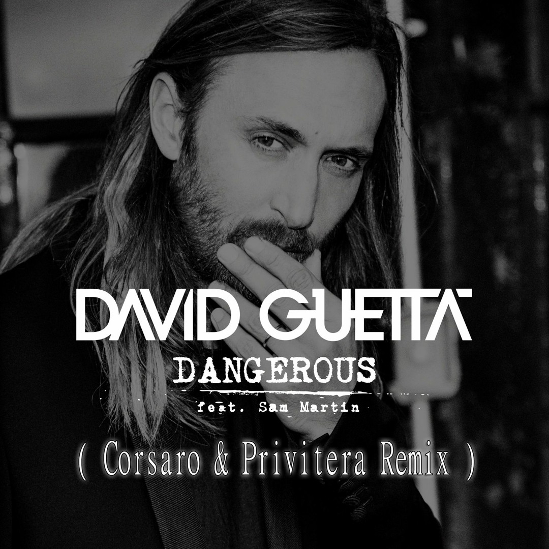 Stream David Guetta Ft. Sam Martin- Dangerous ( Corsaro & Privitera ...