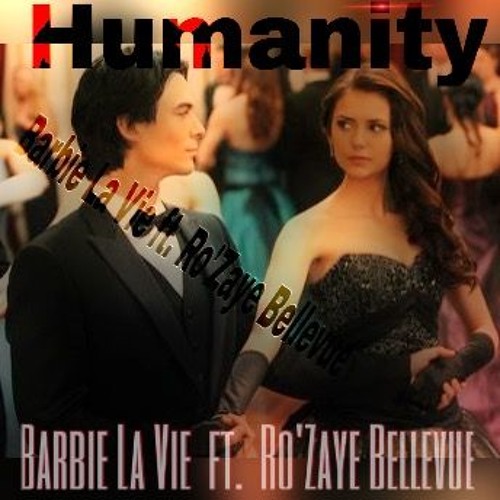 Stream BARBIE LA VIE FT. RO' ZAYE BELLEVUE -- HUMANITY by Barbie La Vie ...