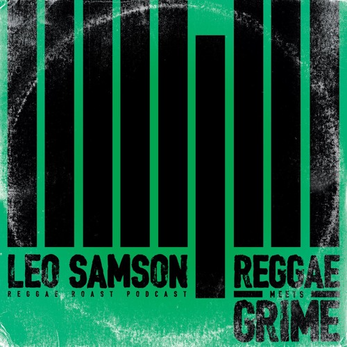 Stream RR Podcast Volume 22: Leo Samson - Reggae Meets Grime by ...