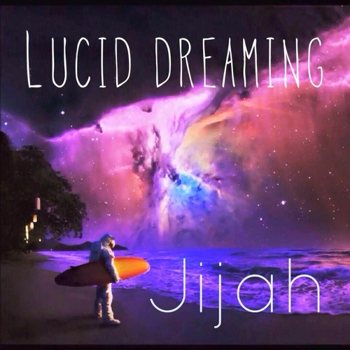 Stream Lucid Dreaming by Jijah | Listen online for free on SoundCloud