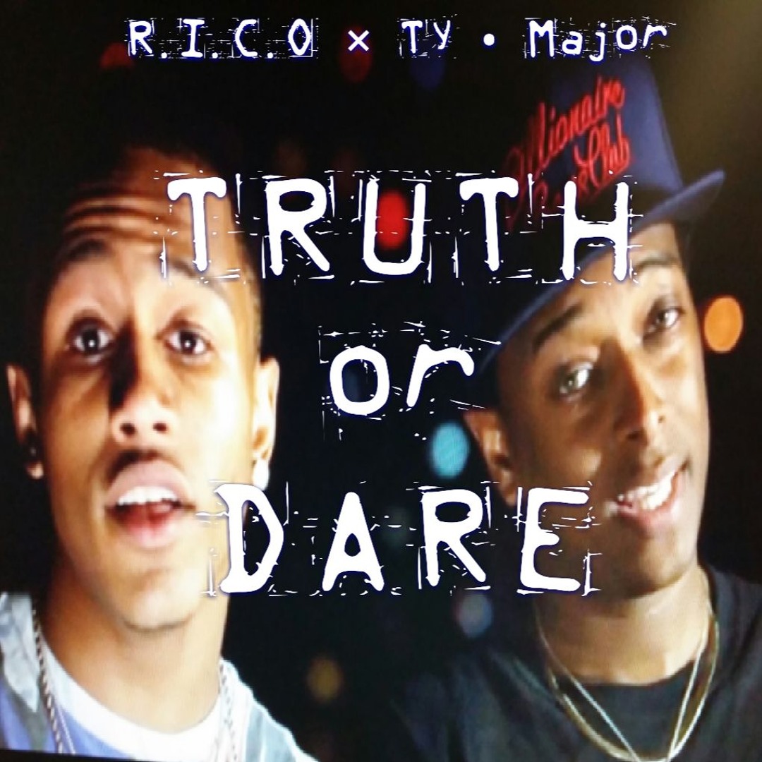 Stream Truth Or Dare feat. RICO x Ty-Major by R.I.C.O. FlyForeva ...