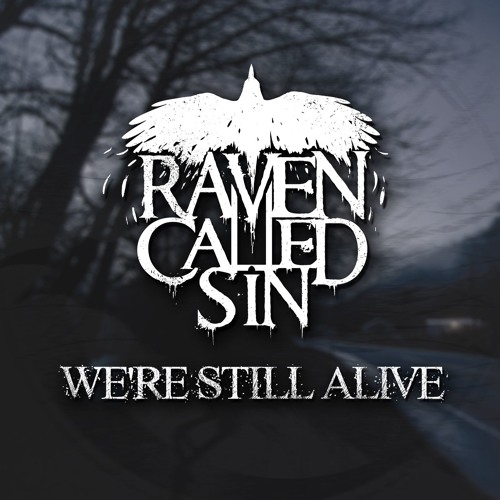 Stream Raven Called Sin - ''We're Still Alive'' by Dylan Lammens ...