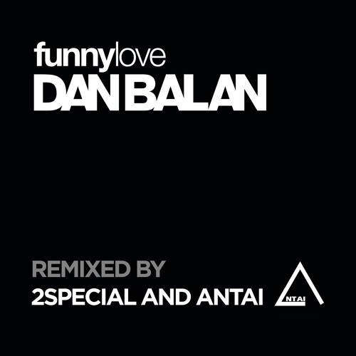 Stream Dan Balan - Funny Love (2Special And Antai Remix) Extended Club ...