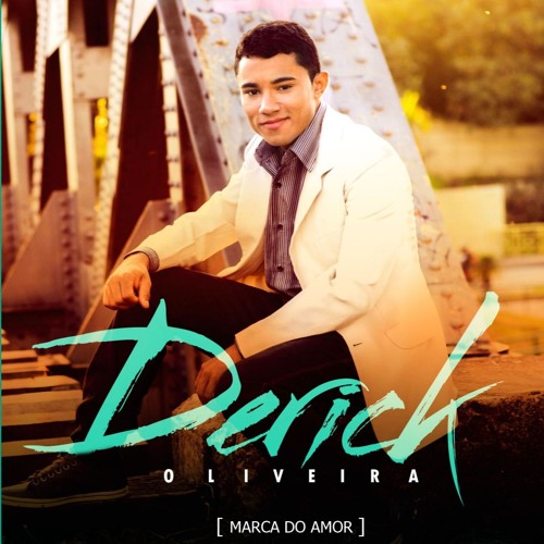 Stream Derick Oliveira- Marca Do Amor by Gravadora Vivace Music 2 ...