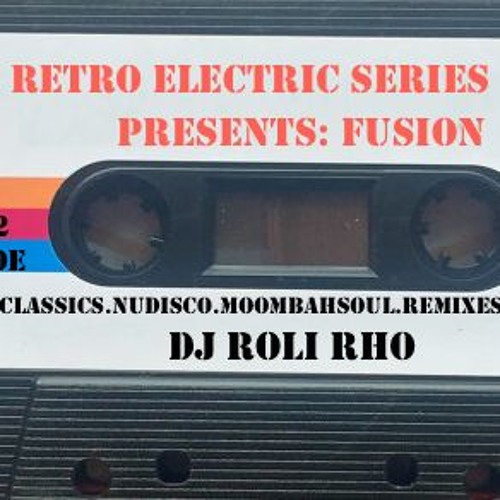 Stream RetroElectric Series Presents - FUSION - DJR2 by DJROLIRHO ...