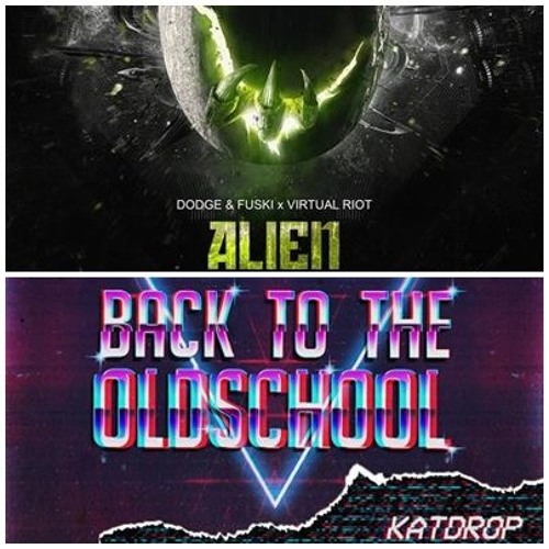 Stream Dodge vs. Virtual Riot vs Katdrop - Back To The OldSchool Alien ...