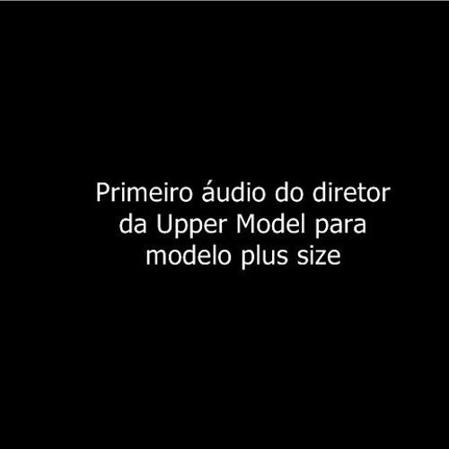 Stream Primeiro áudio da Upper Model para modelo plus size by Renata ...