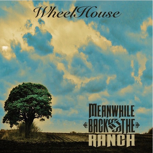 Stream WheelHouse | Listen to Meanwhile...Back at the Ranch playlist ...