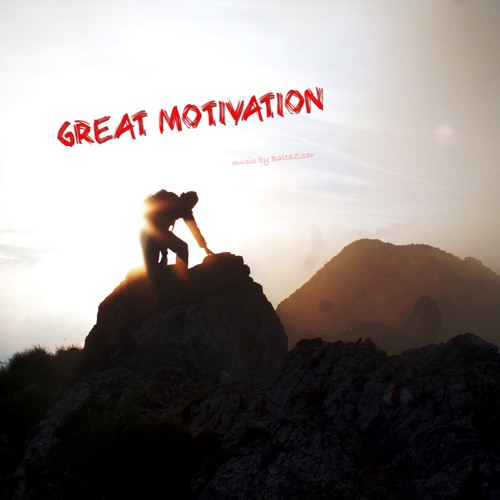Stream Great Motivation - Royalty Free Music by BaltaZzar Production ...