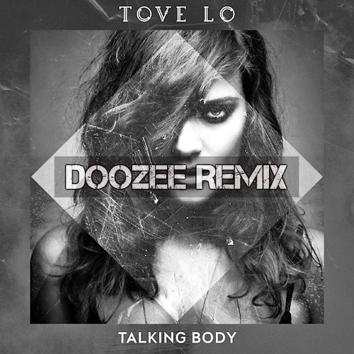 Stream Tove Lo - Talking Body (DooZee Remix) by Sun Kissed | Listen ...