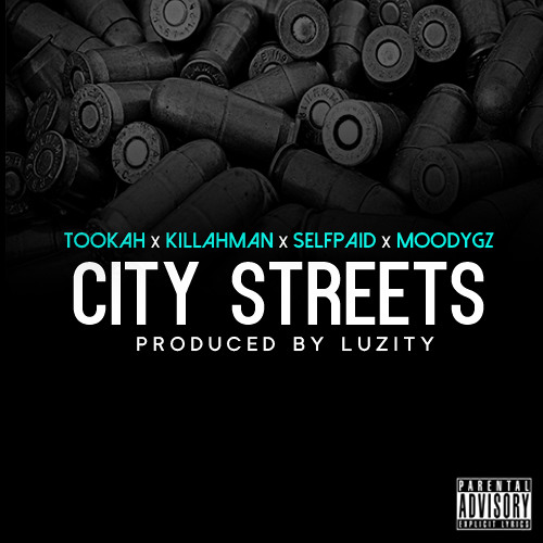 Stream City Streets - TOOKAH x KILLAHMAN x SELFPAID x MOODYGz Prod. By ...