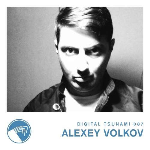 Stream Digital Tsunami 087 - Alexey Volkov by Digital Tsunami | Listen online for free on SoundCloud