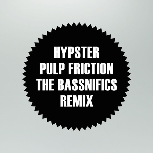 Stream Hypster - Pulp Friction (The Bassnifics Remix) by Plasmapool ...