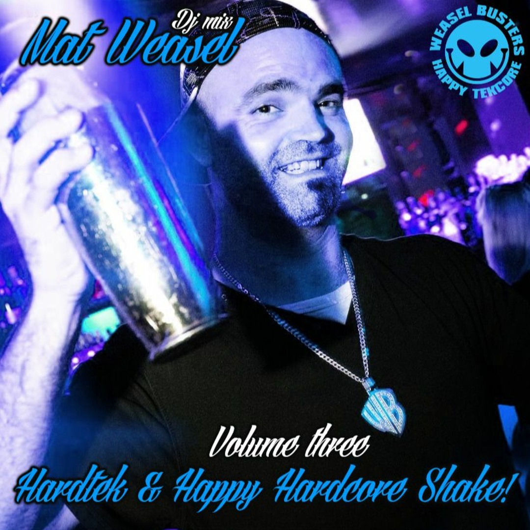 Stream Mat Weasel - Hardtek & Happy Hardcore Shake vol3 FREE DL by Mat ...