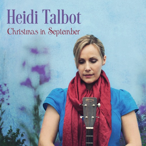Stream Heidi Talbot - Christmas in September by Heidi Talbot | Listen ...