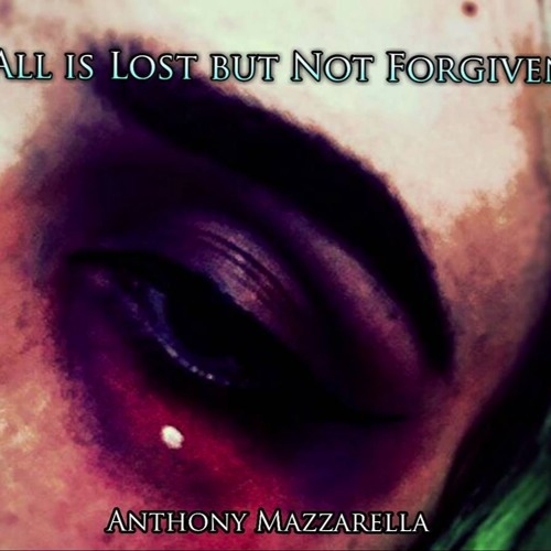 Stream All Is Lost But Not Forgiven Demo by Anthony Mazzarella | Listen ...