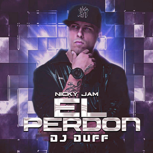 Stream El Perdon - Nicky Jam (Version Dj Duff) by Dj Duff | Listen ...