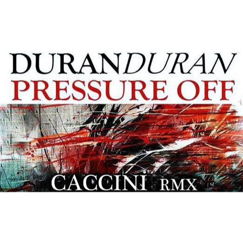 Stream Duran Duran - Pressure Off (Caccini Rmx) by Funkatomic aka ...