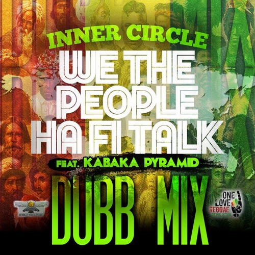 Stream Inner Circle feat. Kabaka Pyramid - We The People Ha Fi Talk ...
