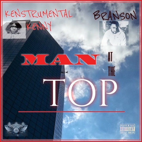 Stream MAN AT THE TOP Kenstrumental Kenny X Branson by KENSTRUMENTAL ...