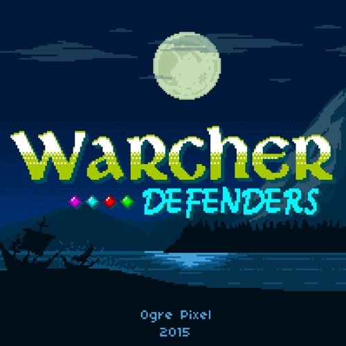 Stream Warcher Defenders - Main Theme by Ogre Pixel | Listen online for free on SoundCloud