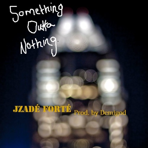 Stream K Camp- "Something Outta Nothing" Prod. By DemiGod by Jzade Forte | Listen online for ...