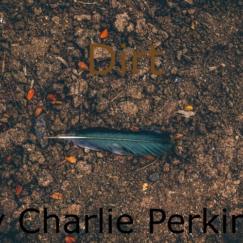 Stream Dirt - Charlie Perkins by DJ.Chaddyfynn | Listen online for free ...
