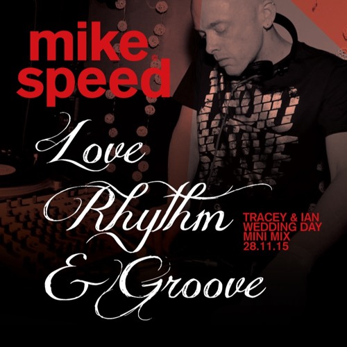 Stream Mike Speed | Tracy & Ian | Wedding Day Mini Mix | Love Rhythm ...