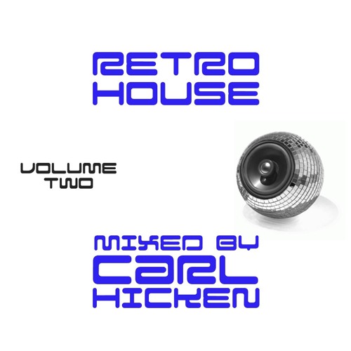 Stream RETRO HOUSE MIX VOL 2 by Carl Hicken | Listen online for free on ...