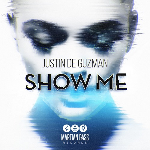 Stream Justin De Guzman - Show Me by Martian Bass Records | Listen ...