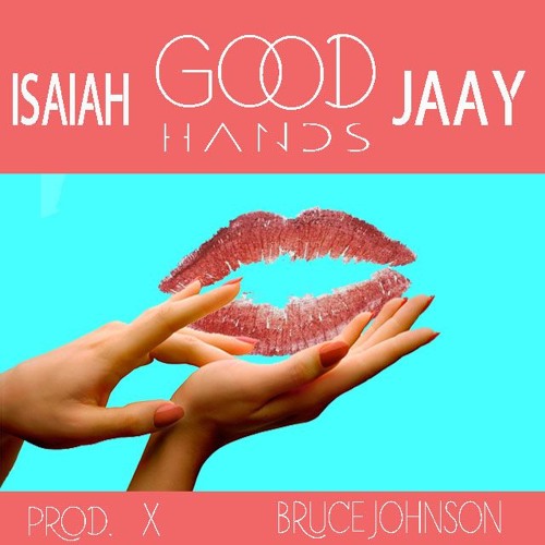 Stream Good Hands (prod. Bruce Johnson) by Isaiah Jaay | Listen online ...